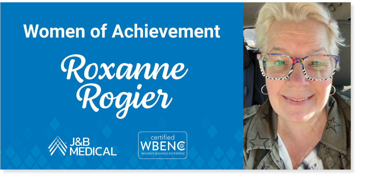 Women of Achievement Spotlight - Roxanne Rogier - J&B Medical Women of ...