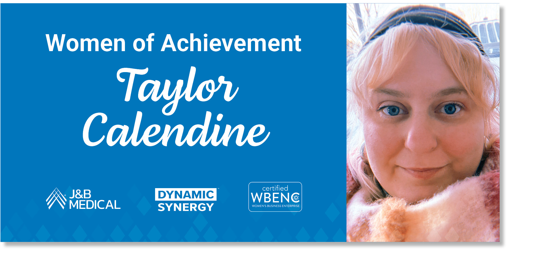 Women of Achievement - Taylor Calendine - J&B Medical Women of ...